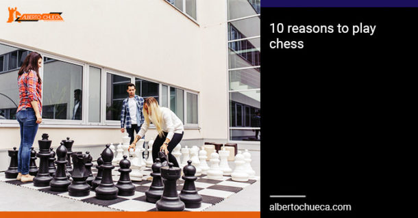 10 reasons to play chess. The big benefits of chess! - Did you know all?