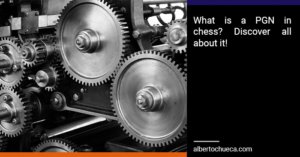 Proven: What is a chess PGN? Discover all about it!