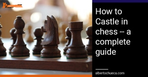 How to Castle in Chess -- A complete guide